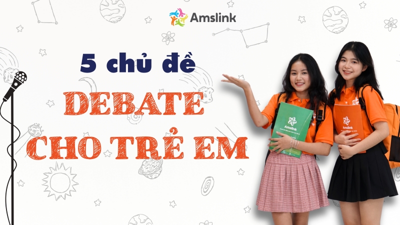 Top 5 chủ đề Debate cho trẻ em giúp rèn luyện tư duy phản biện